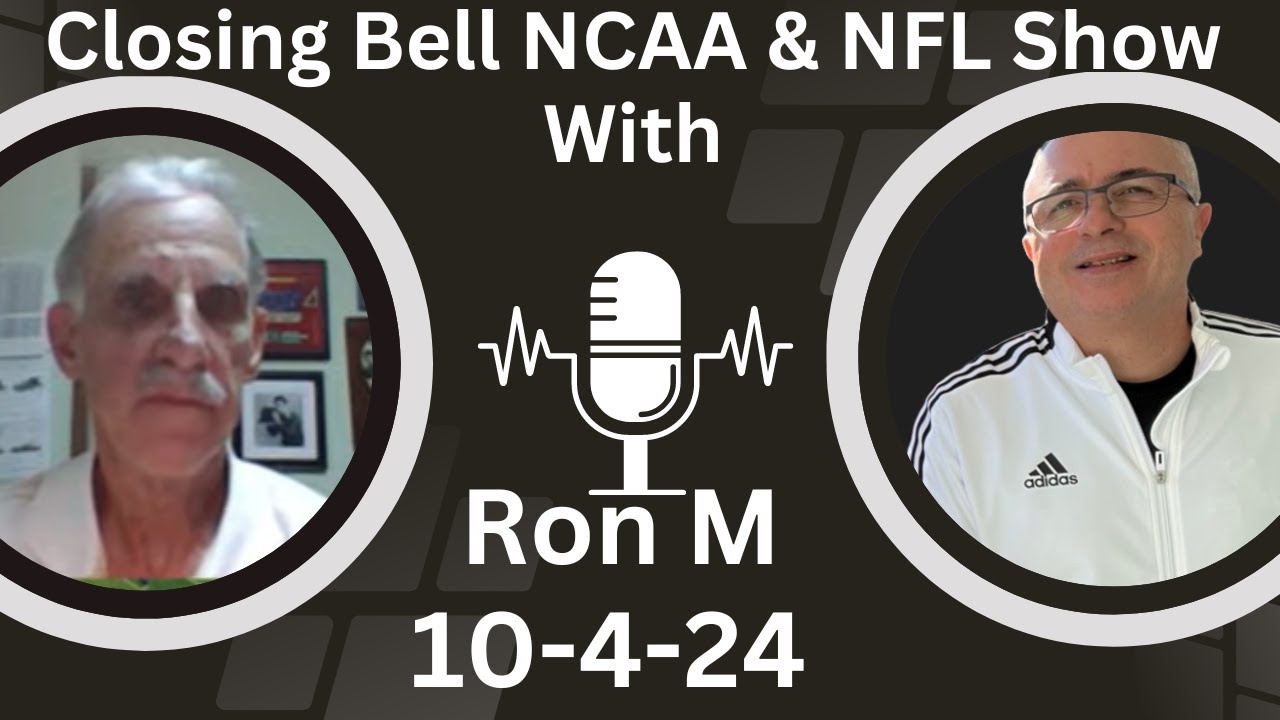 Closing Bell NCAA & NFL Show with Ron M. .... 10-4-24 - YouTube