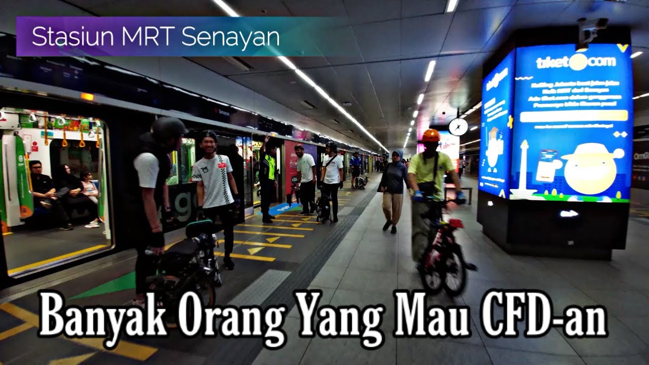 STASIUN MRT SENAYAN ~ Banyak Orang Yang Mau CFD-an. - YouTube