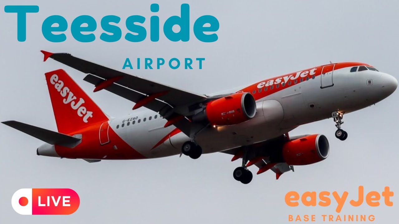 🔴 LIVE | TEESSIDE AIRPORT UK | easyJet Base Training + Friendly Chat ...