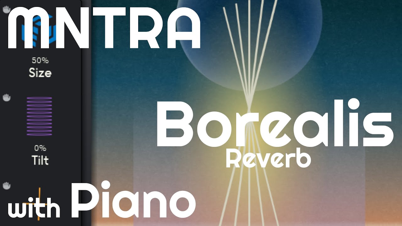 Borealis Reverb by MNTRA Instruments with Piano (No Talking) - YouTube