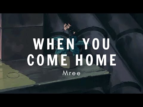 When you come home - Mree (lyrics)