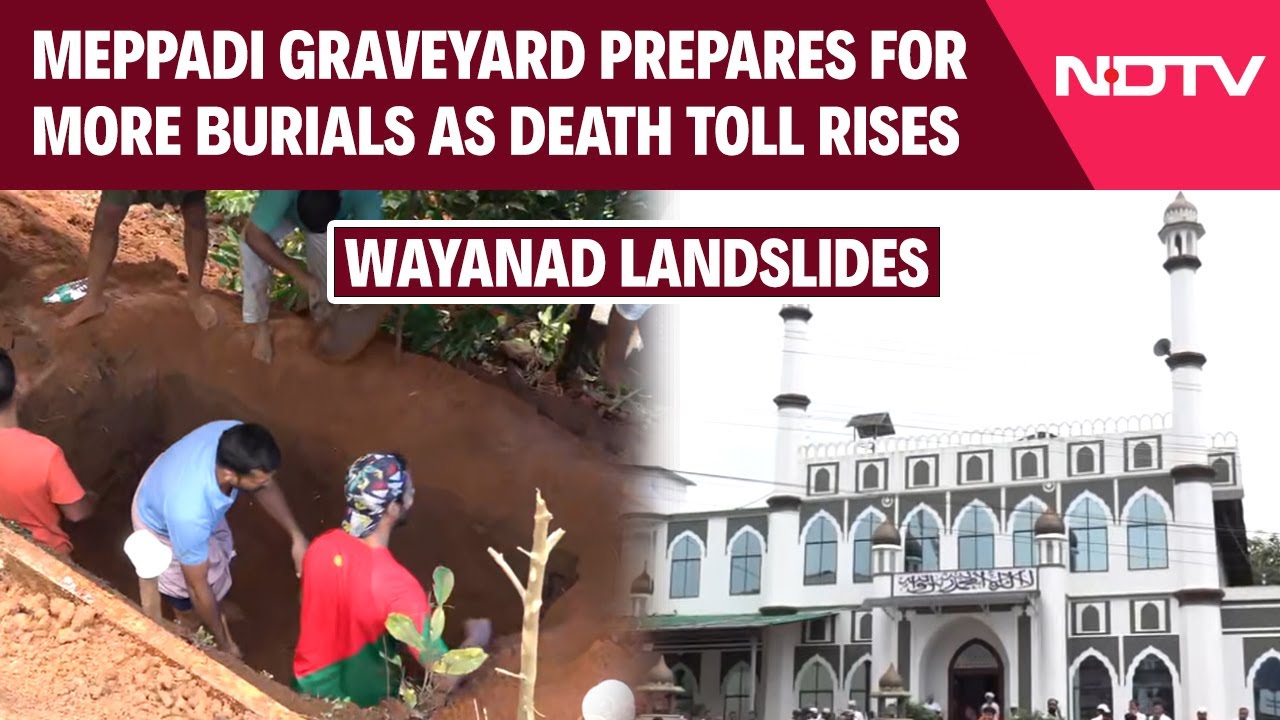Wayanad Landslides | Death Toll Rises: Meppadi Graveyard Prepares For ...