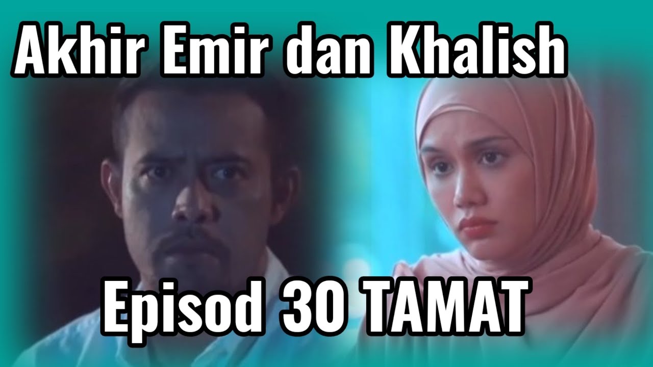 PEREMPUAN ITU EPISOD 30 AKHIR TAMAT FULL | AKHIR EMIR DAN KHALISH - YouTube