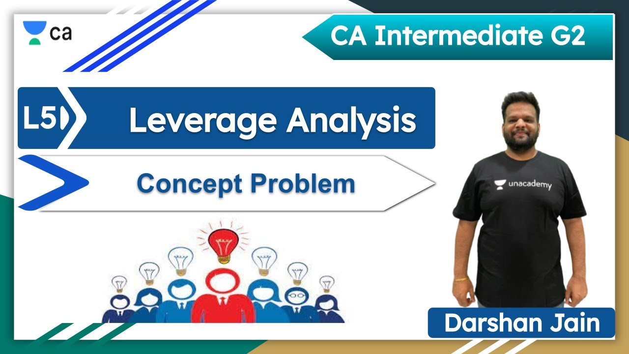 L5: Leverage Analysis | Concept & Problems | Unacademy CA Intermediate Group 2 | Darshan Jain ...