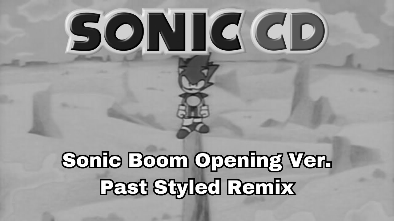 [OLD] Sonic CD - Sonic Boom Opening Ver. (Past Styled Remix) - YouTube