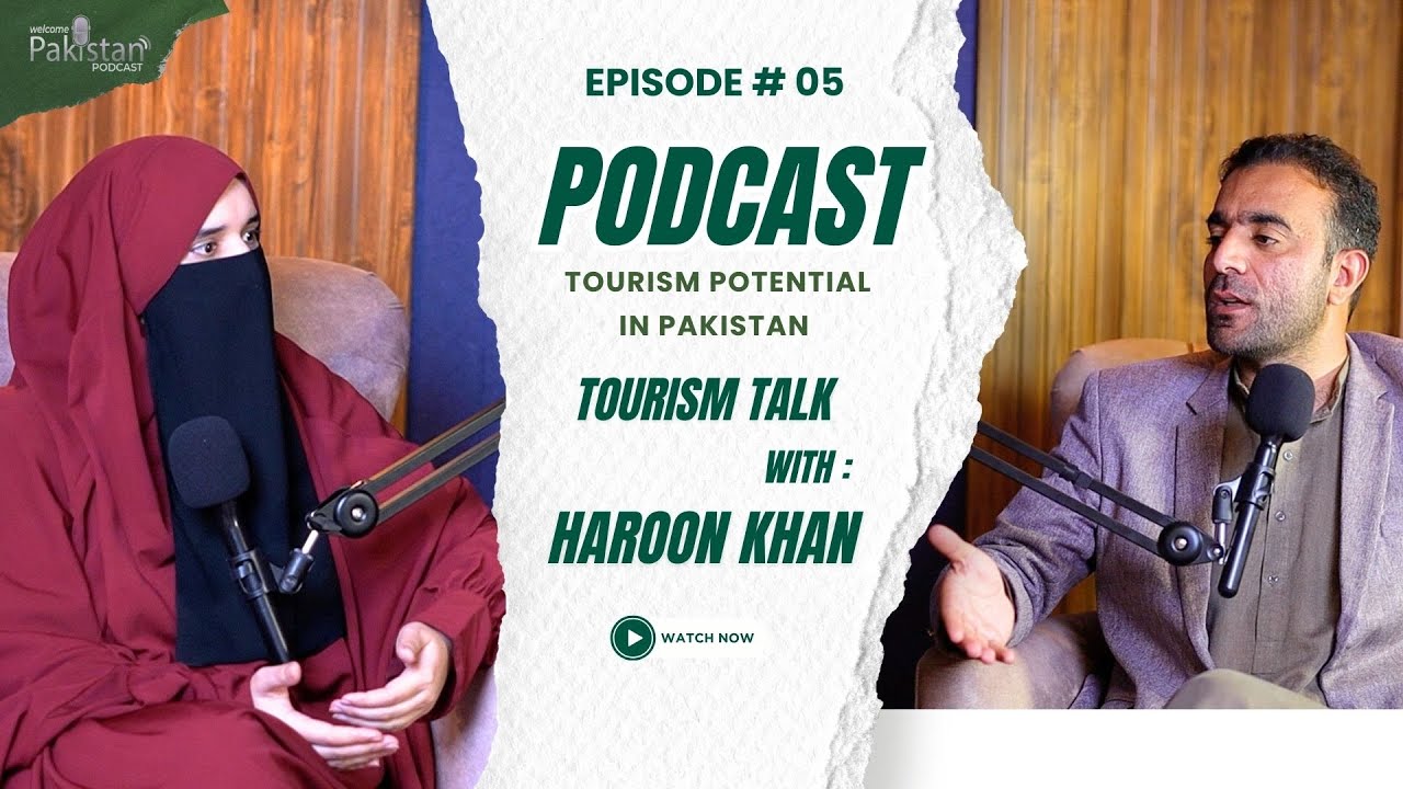 Tourism Potential in Pakistan | Welcome Pakistan Podcast Ep - 5 - YouTube