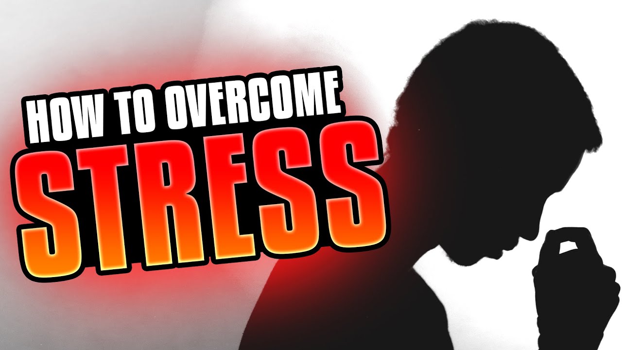 How to Overcome Stress - YouTube
