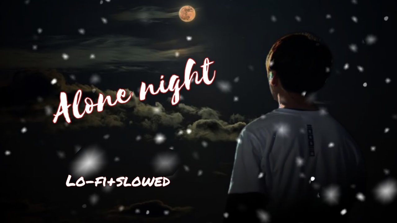 Alone night mood lo-fi slowed and reverb songs - YouTube
