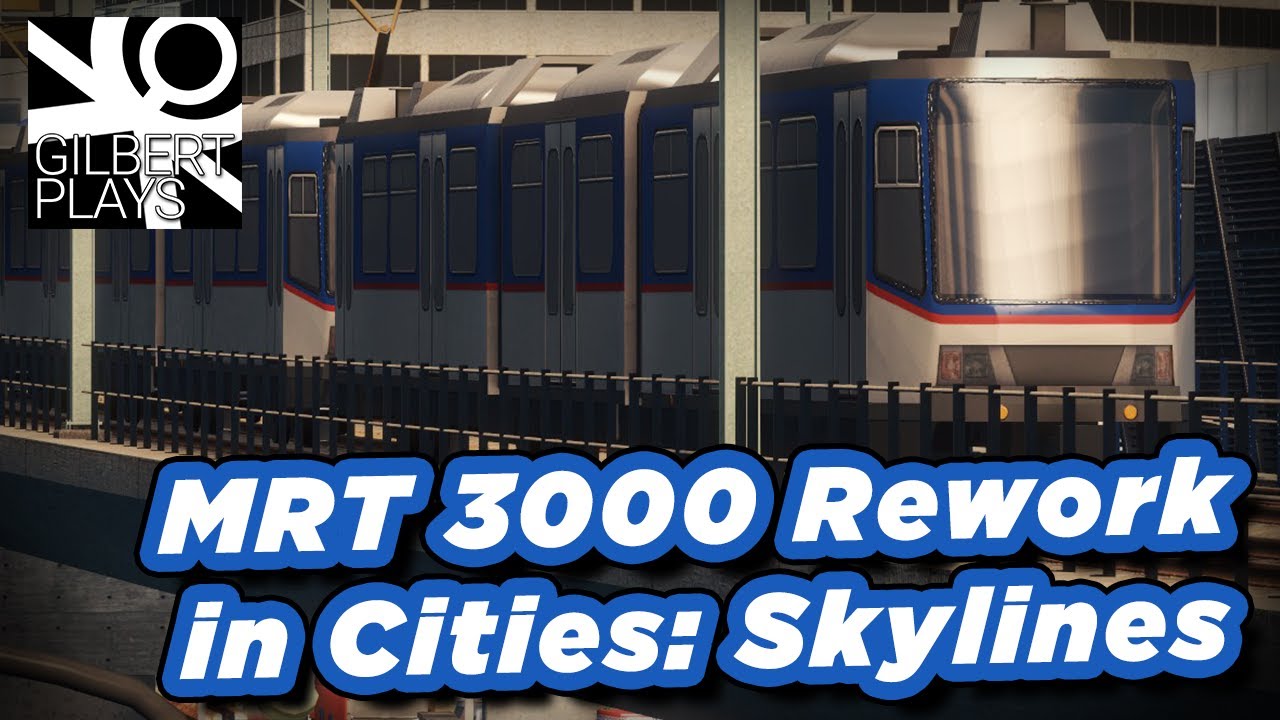 MRT 3000 Rework in Cities: Skylines | Gilbert Plays - YouTube
