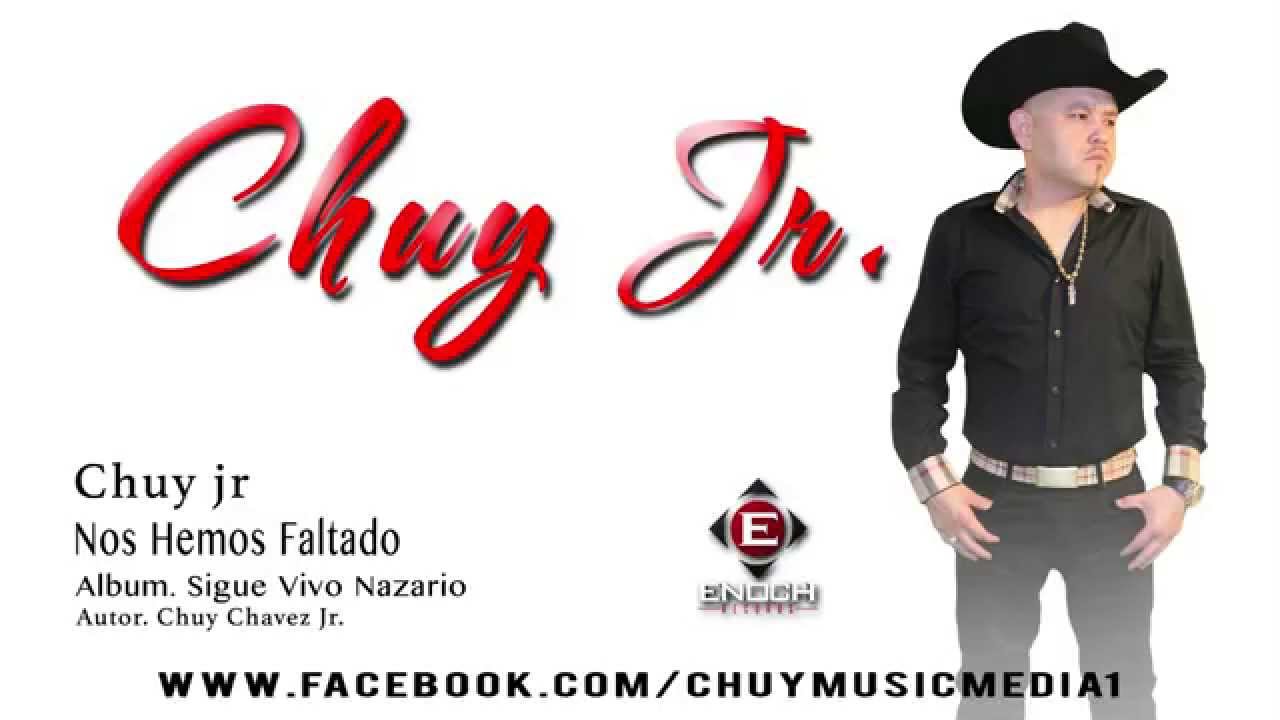 Chuy Jr - Nos Hemos Faltado - YouTube