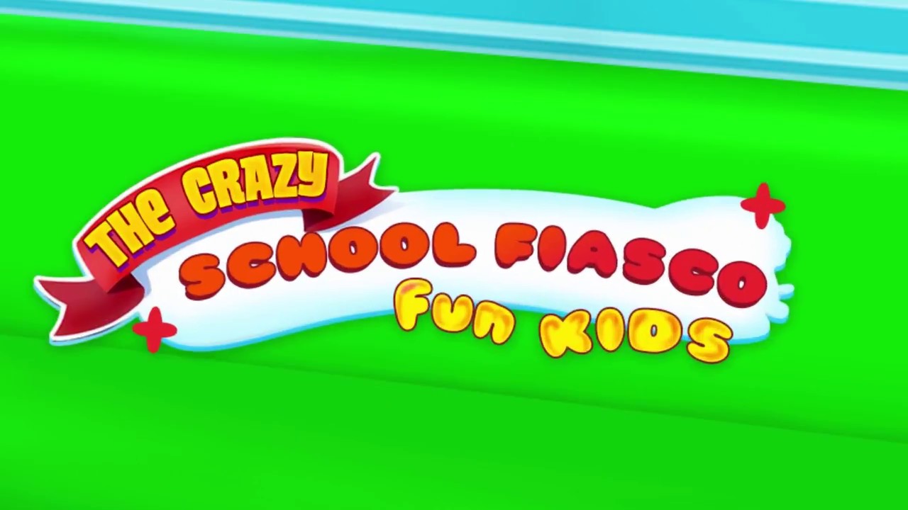 The Crazy School Fiasco Fun Kids - School Fun, School Fiasco ...