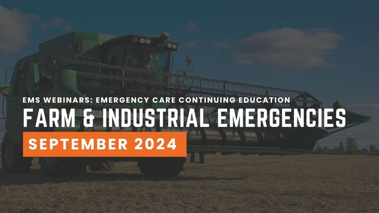 EMS Webinar: Farm & Industrial Emergencies (September 2024) - YouTube