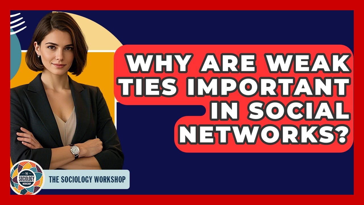 Why Are Weak Ties Important In Social Networks? - The Sociology ...