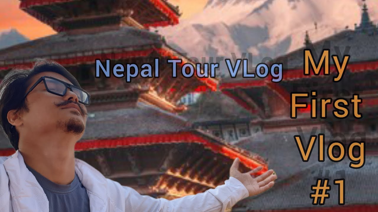 My First Vlog | Nepal Tour Vlog | Just Another day in Angel's Life ...