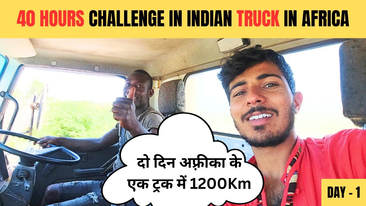 40 Hour Truck Challenge In Tata Indian Truck In Africa | Haryanvi ...