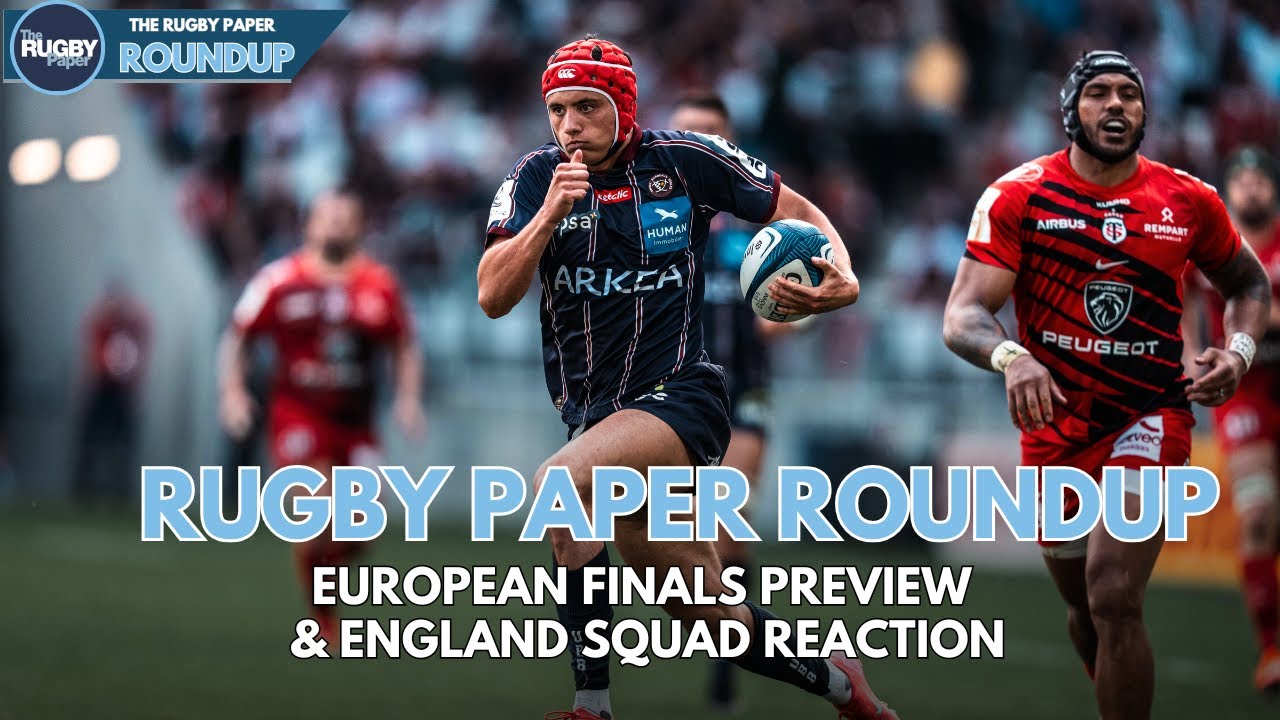 RUGBY PAPER ROUNDUP | European Finals Previews | England Training Squad ...