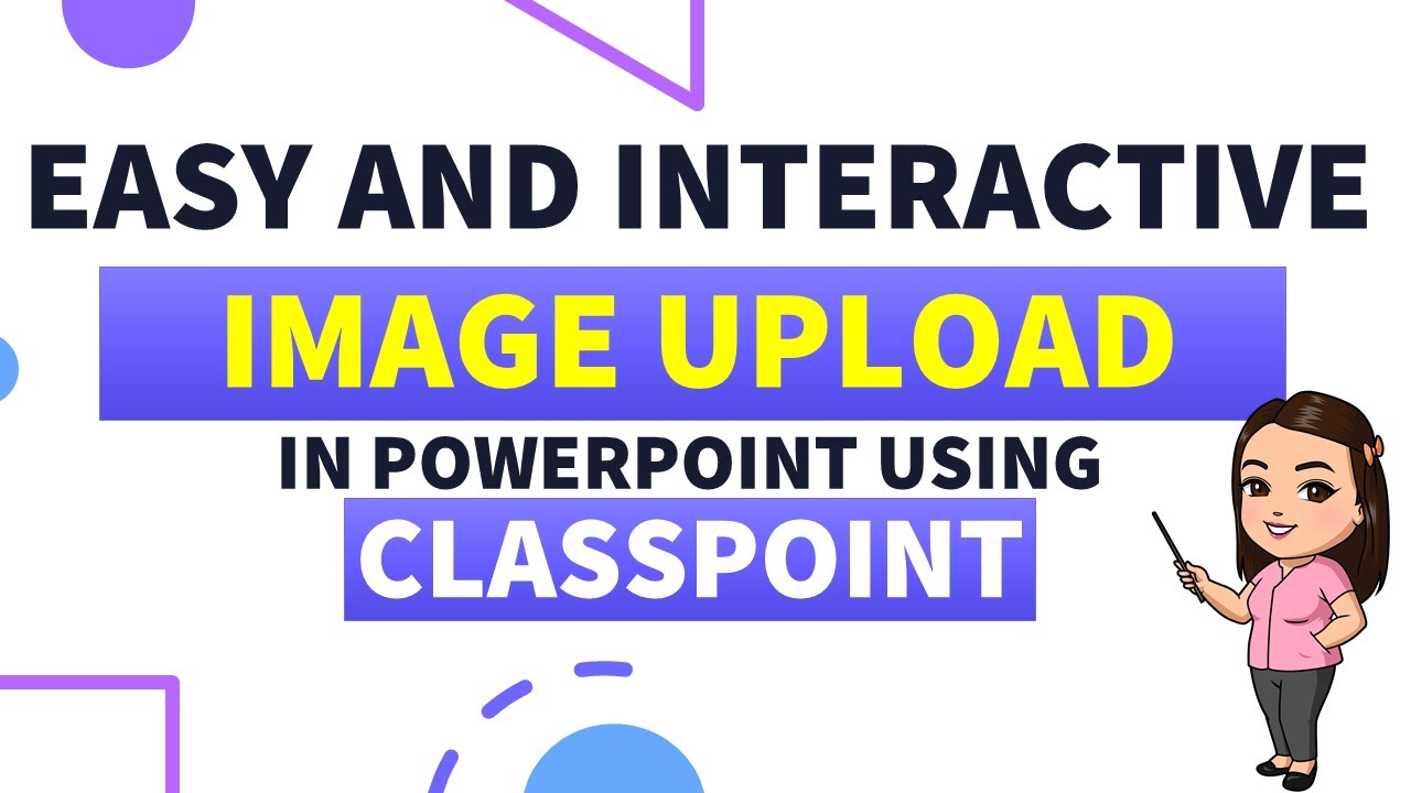ClassPoint IMAGE UPLOAD: Easy and Interactive Powerpoint using ...