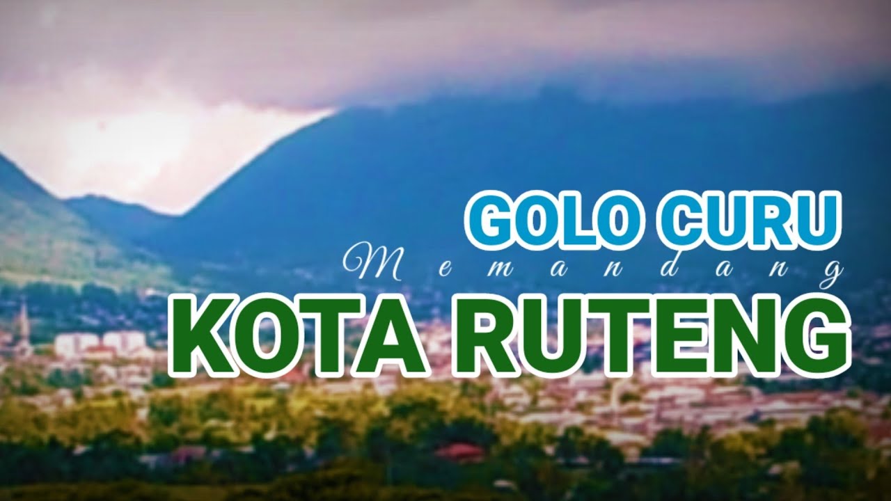 GOLO CURU Memandang KOTA RUTENG - YouTube