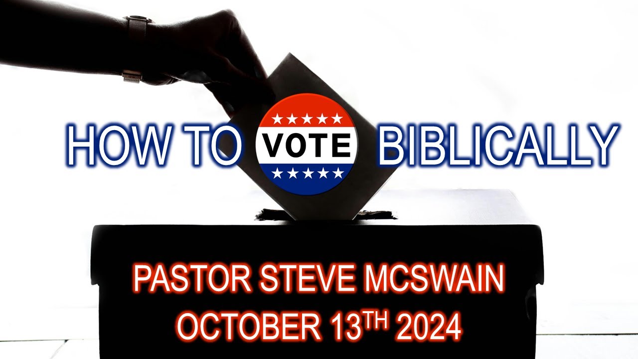 How to Vote Biblically | 10/13/2024 Sunday Night | Pastor Steve McSwain ...