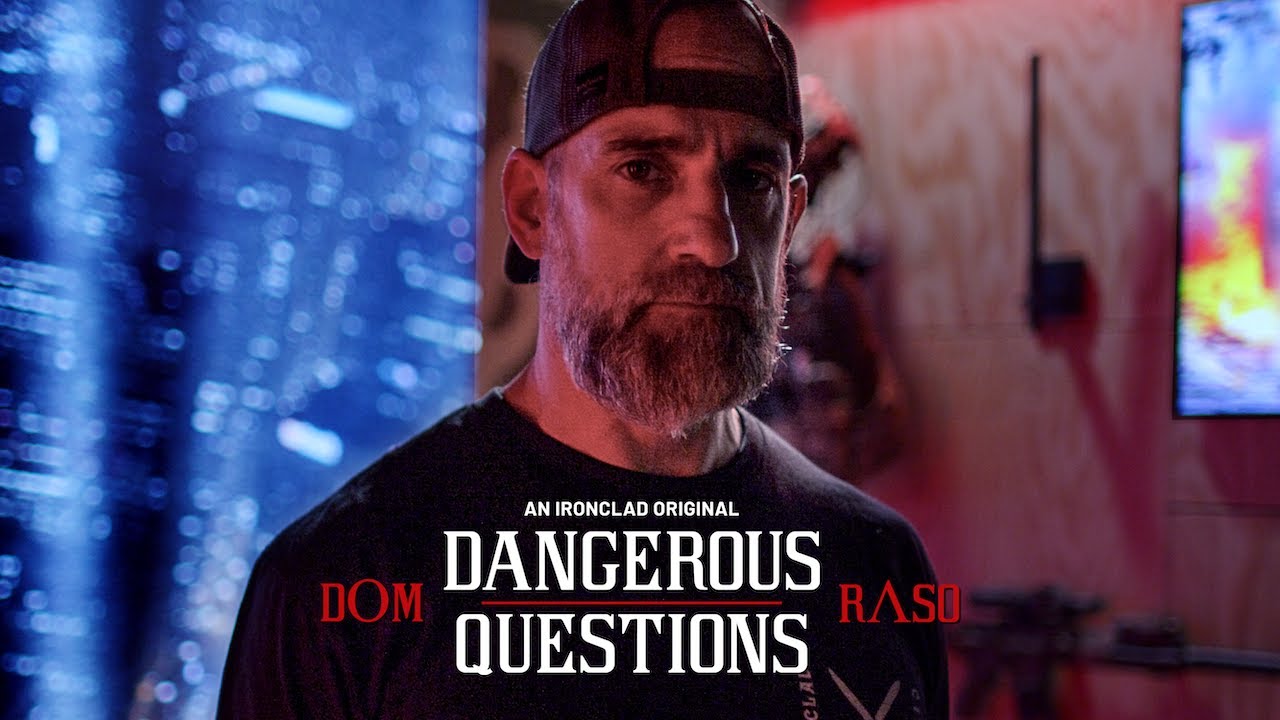 Dangerous Questions w Dom Raso - IRONCLAD