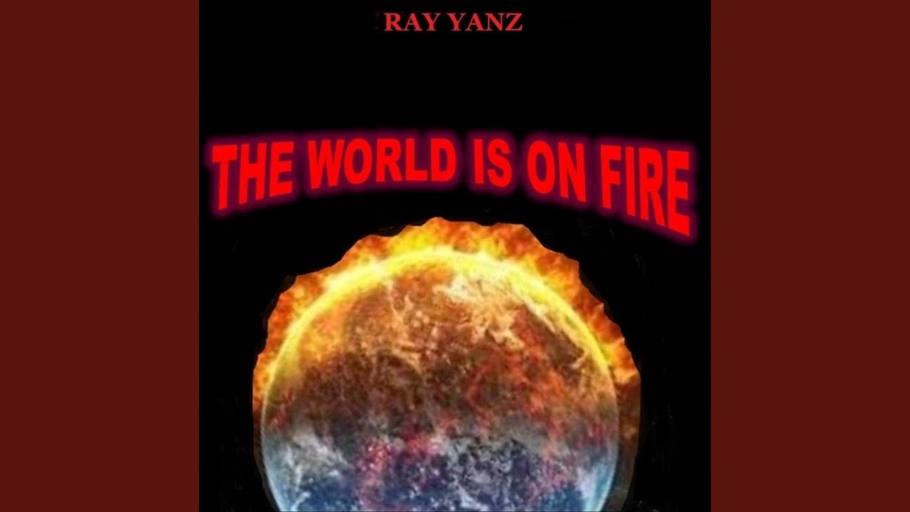 The World Is on Fire - YouTube