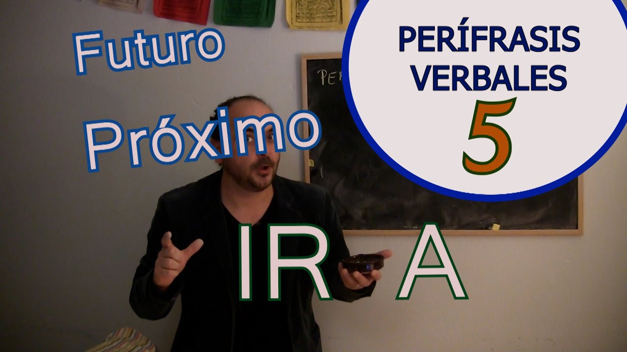 IR A + infinitivo / Perífrasis 5 - YouTube