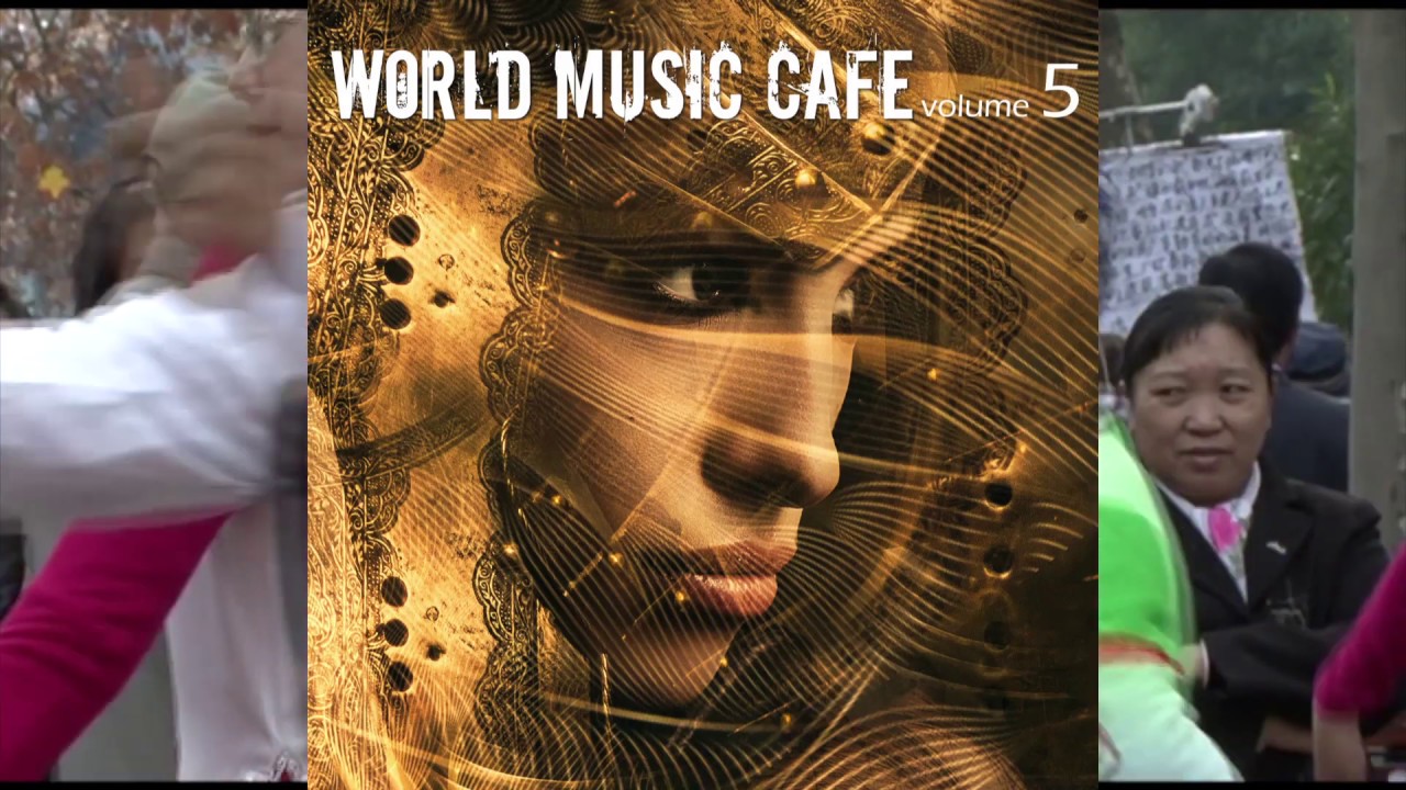 World Music Cafe Vol 5 - YouTube