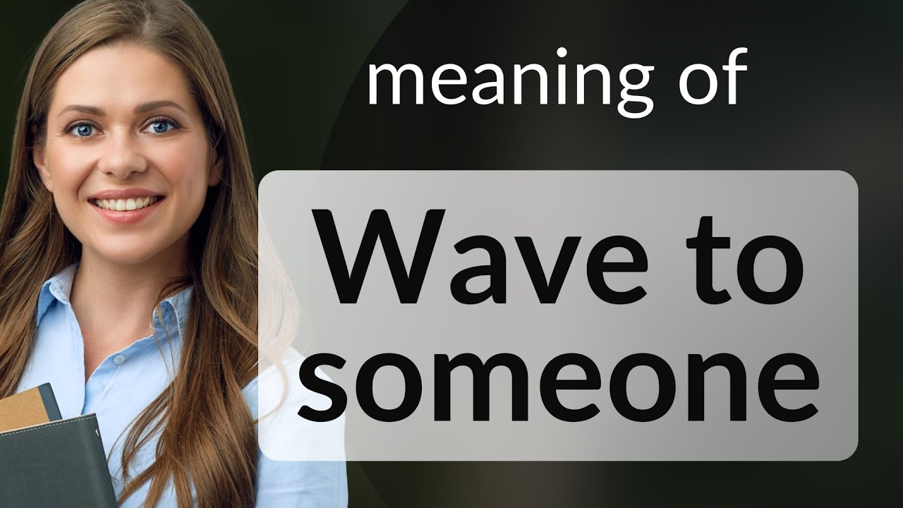 English Phrases Explained: "Wave to Someone" - YouTube