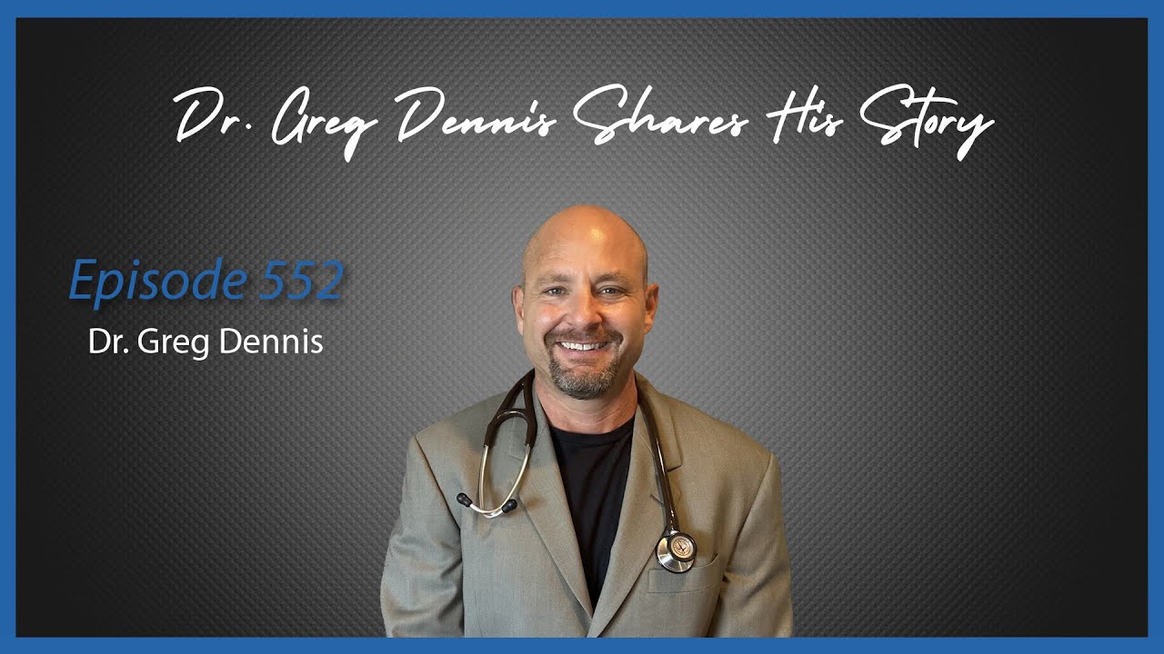 Ep. 552 Dr. Greg Dennis Sharing His Story - YouTube