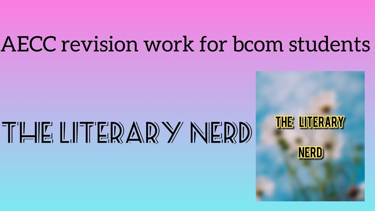 AECC for bcom students revision work | The Literary Nerd - YouTube