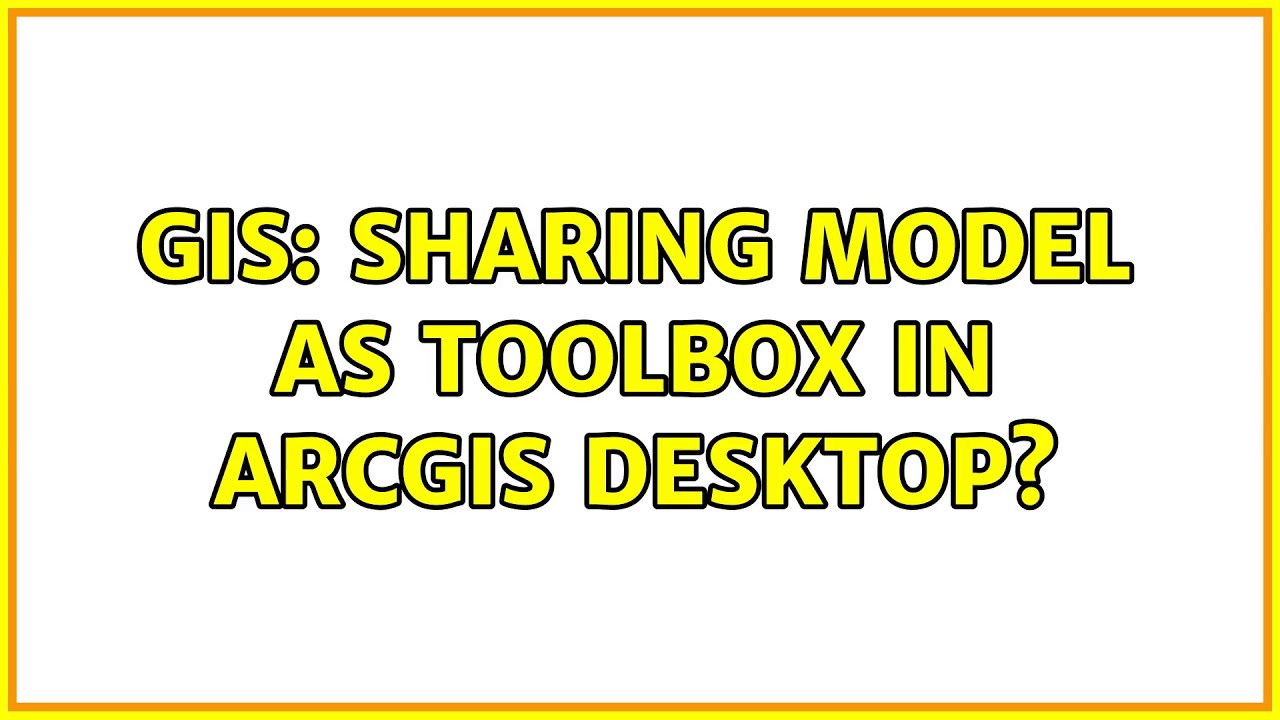 GIS: Sharing model as toolbox in ArcGIS Desktop? (2 Solutions!!) - YouTube