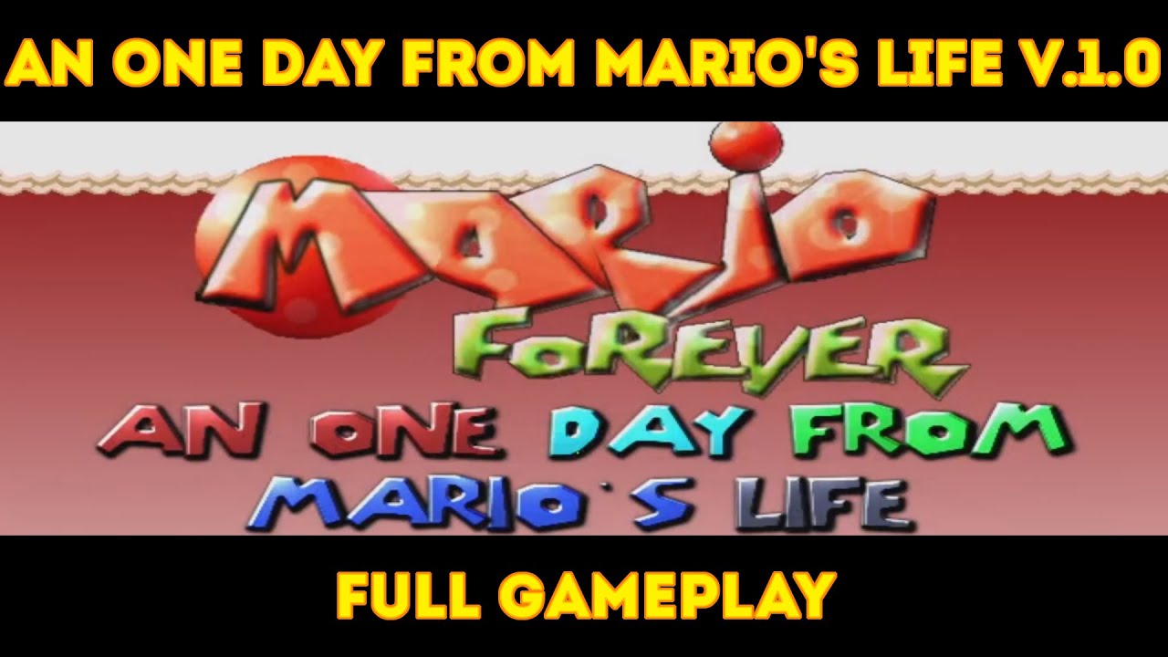 100th VIDEO SPECIAL - MARIO FOREVER AN ONE DAY FROM MARIO'S LIFE V.1.0 ...