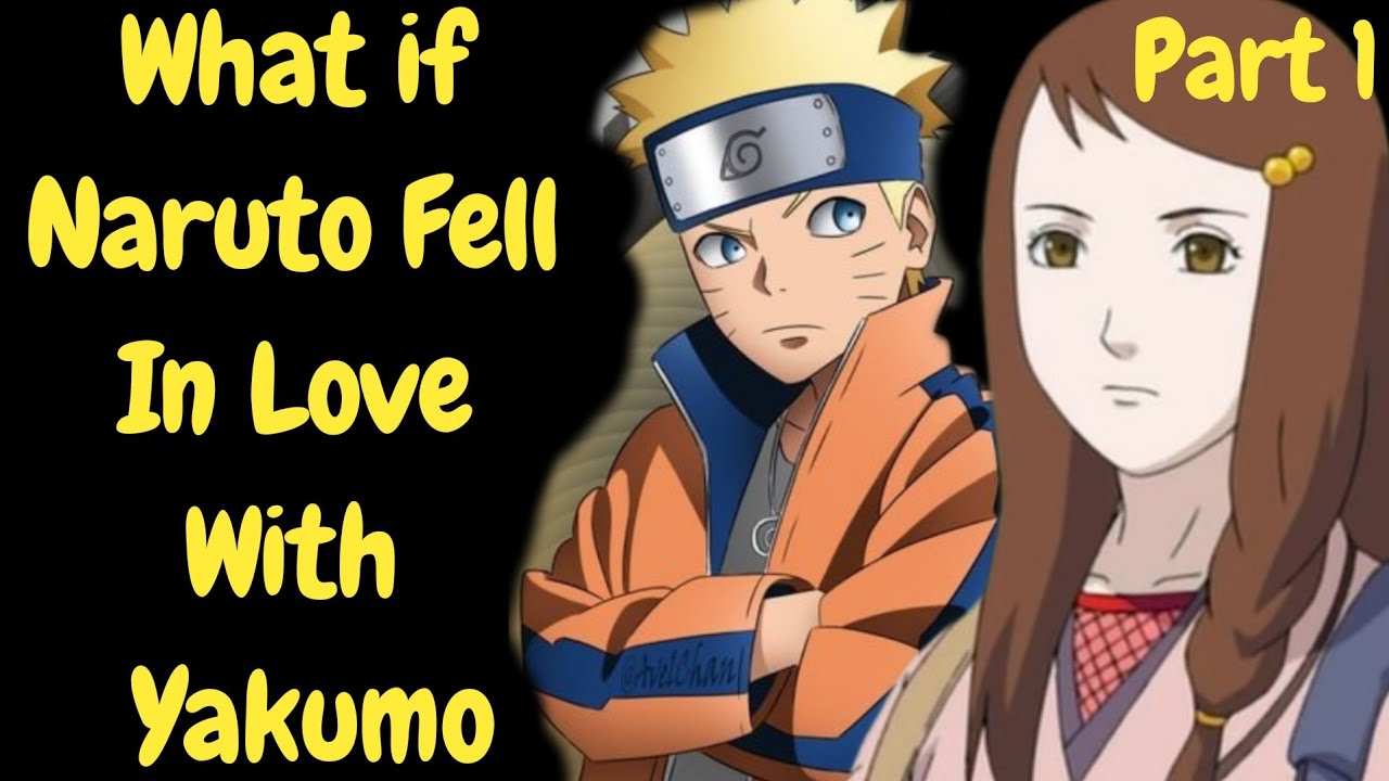 What if Naruto Fell in Love with YAKUMO /Part 1/NarutoXYakumo @whatifnaruto11 - YouTube