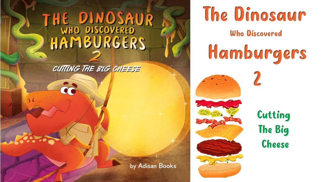 The Dinosaur Who Discovered Hamburgers 2: Cutting The Big Cheese (The ...