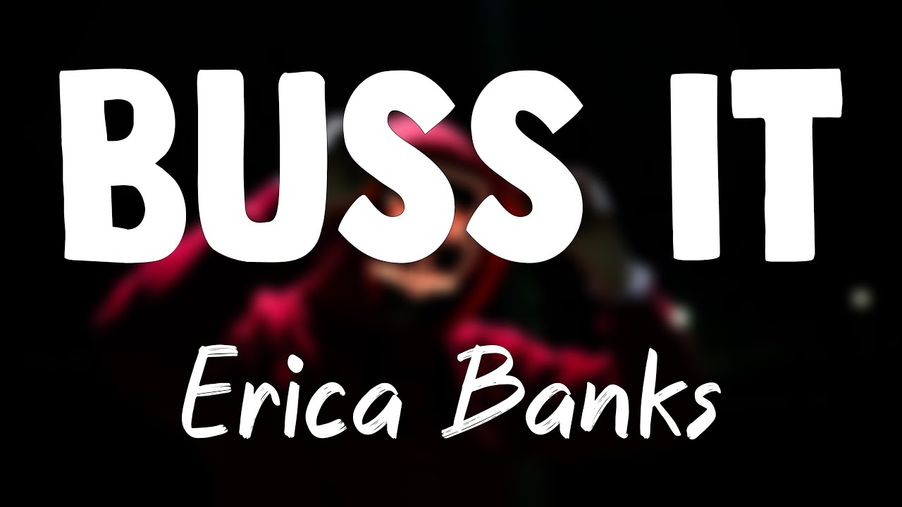 Buss It Erica Banks Lyrics 🌹 Youtube