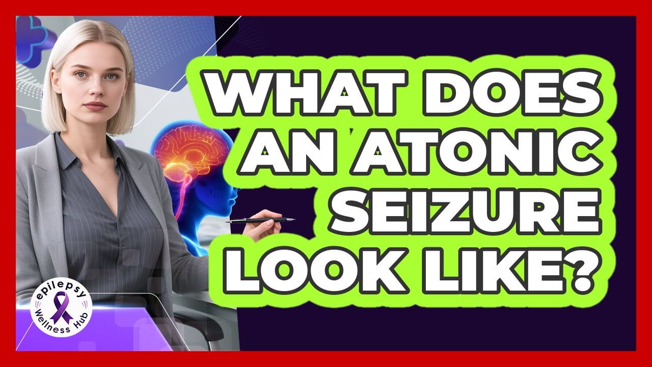 What Does An Atonic Seizure Look Like? - Epilepsy Wellness Hub - YouTube