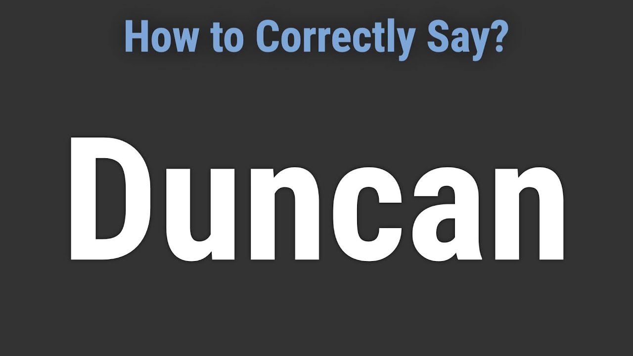 How to Pronounce Name Duncan (Correctly!) - YouTube