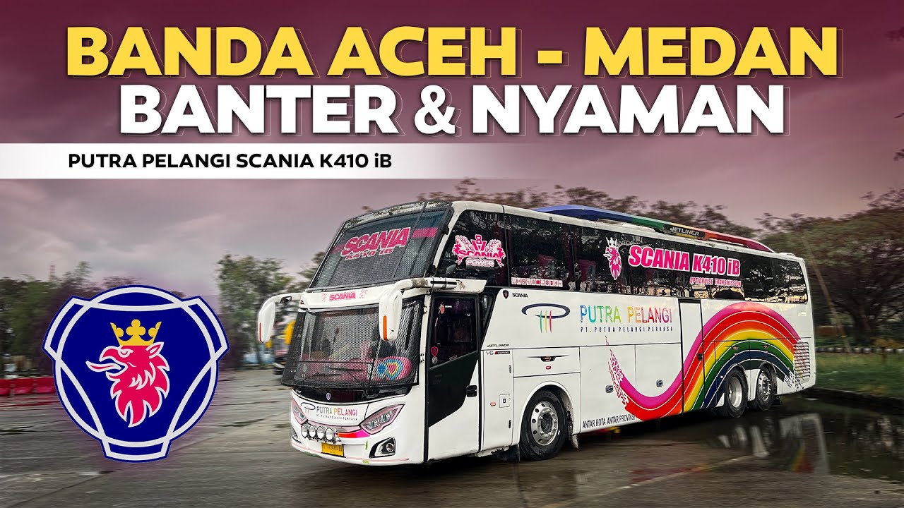 RECOMENDED ‼️BANTER & NYAMAN || Banda Aceh - Medan Naik Bus Putra ...