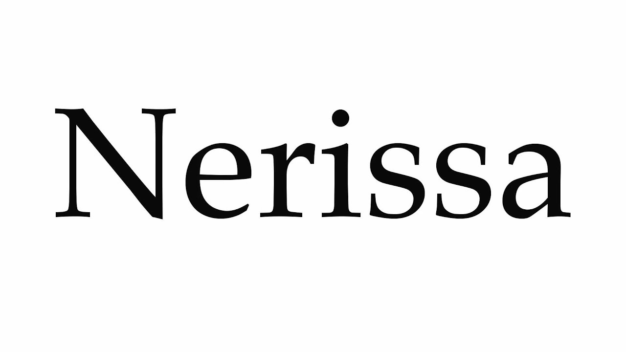 How to Pronounce Nerissa - YouTube