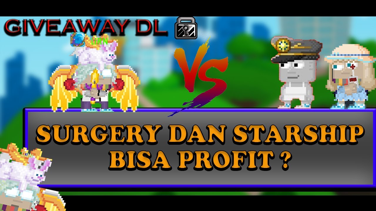 PROFIT DARI SURGERY DAN STARSHIP/STARTOPIA ? GROWTOPIA INDONESIA ...