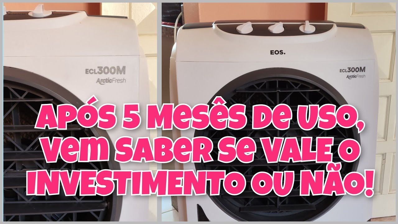 Climatizador EOS ecl 300 M arcticfresh Após 5 Mesês De Uso - YouTube