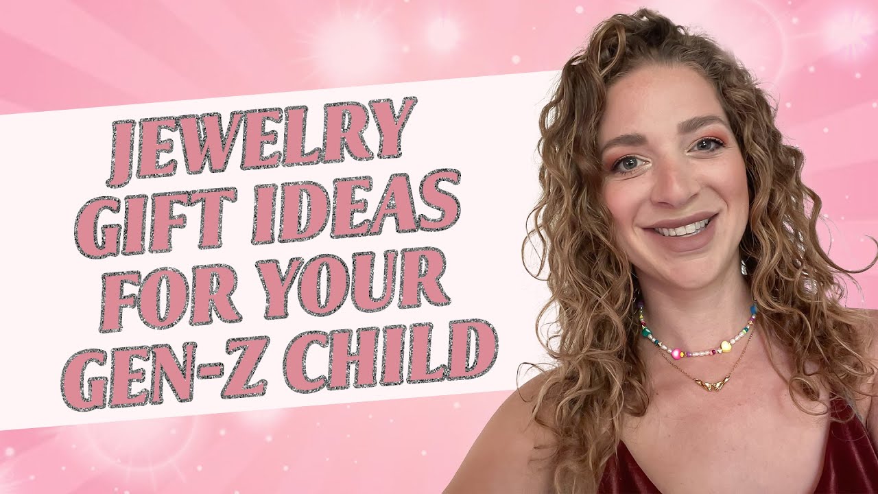 Jewelry Gift Ideas For Your Gen Z Child - YouTube
