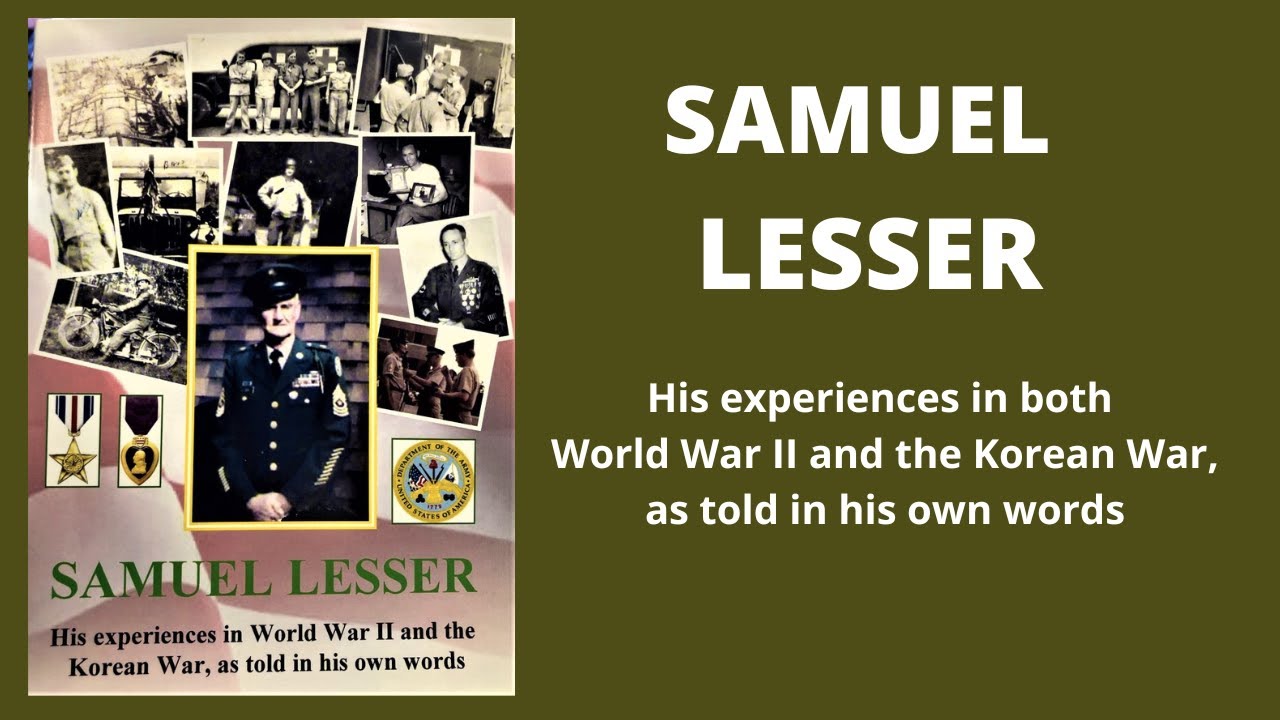 Samuel Lesser - His Full Interview (World War II & Korean War) - YouTube
