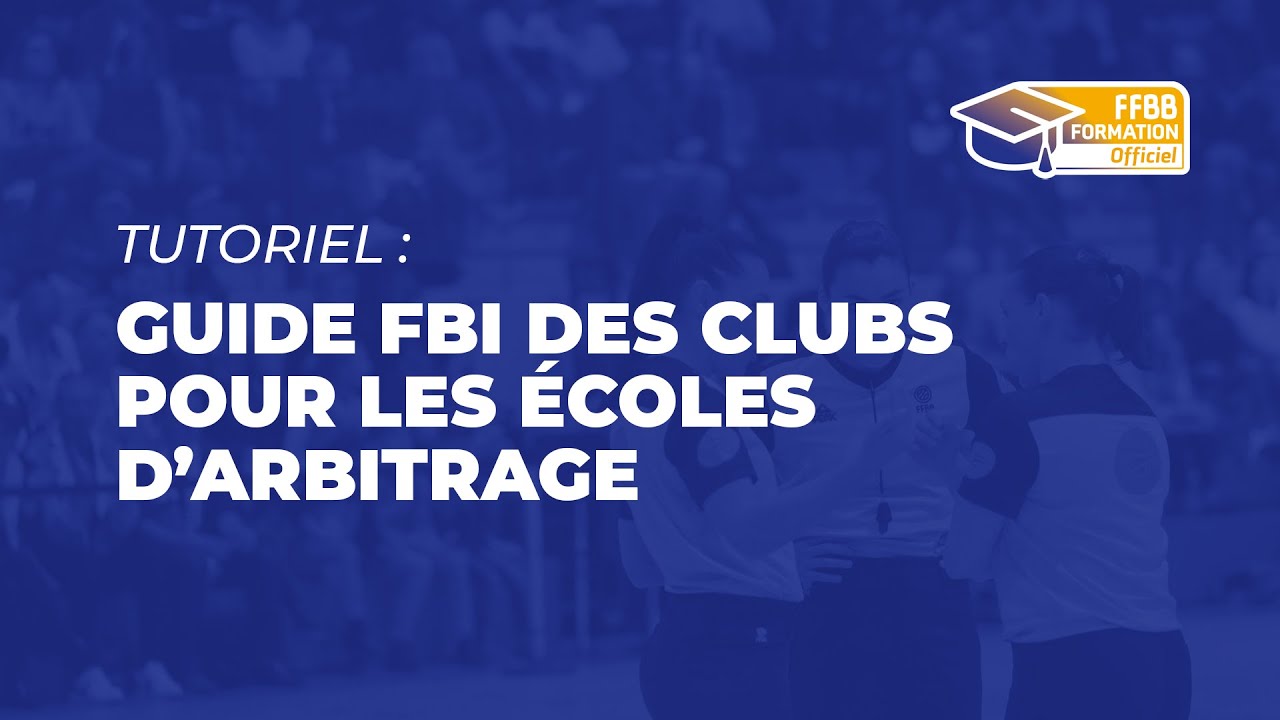 Tutoriel : Guide FBI des clubs pour les écoles d’arbitrage - YouTube
