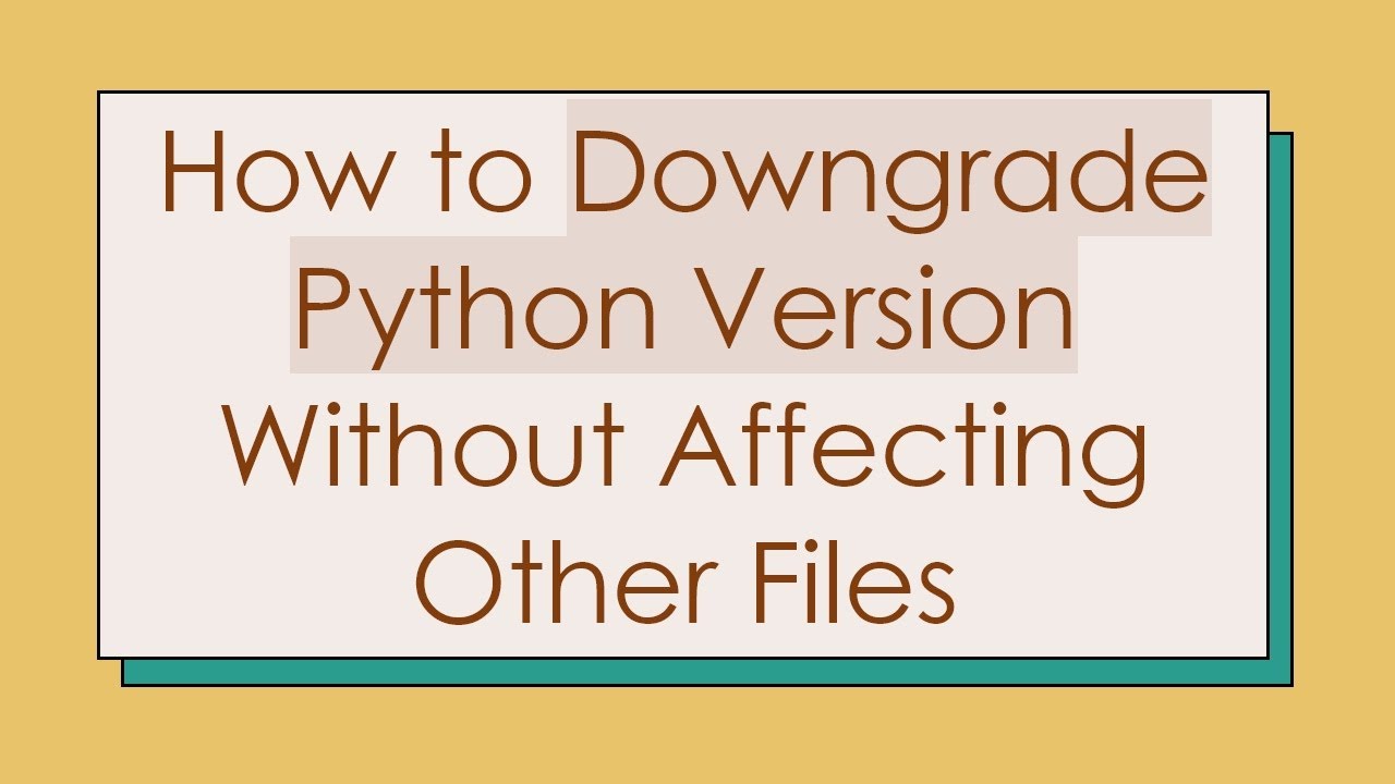 How to Downgrade Python Version Without Affecting Other Files - YouTube