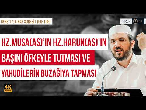 Hz.Musa(as)'ın Hz.Harun(as)'ın Başını Öfkeyle Tutması Ve Yahudilerin Buzağıya Tapması|A'raf(150-156)