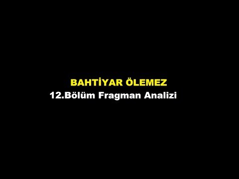 Bahtiyar Ölmez 12.Bölüm Fragman Analizi