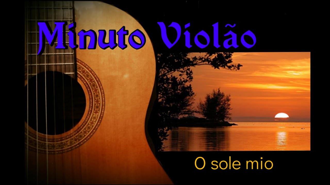 Minuto Violão - Franco Rossi - 27 - O sole mio (Alfredo Mazzuchi, Ed ...