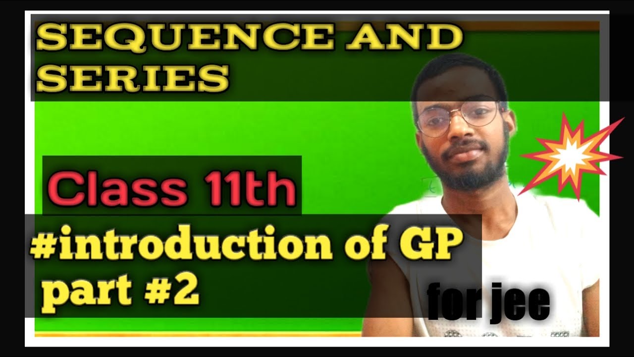 Geometric progression (GP) sequence and series class 11th maths for JEE ...