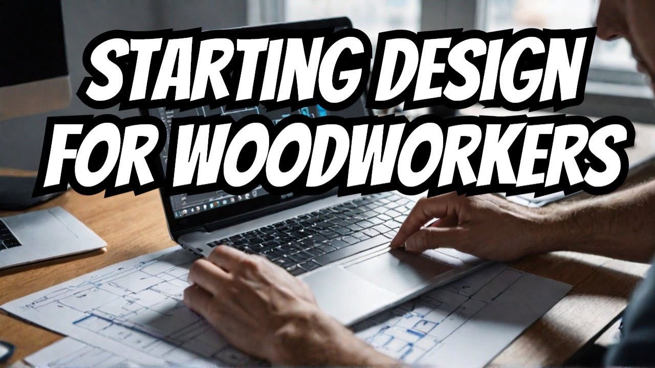 woodworking design software - critical first steps to creating a model ...